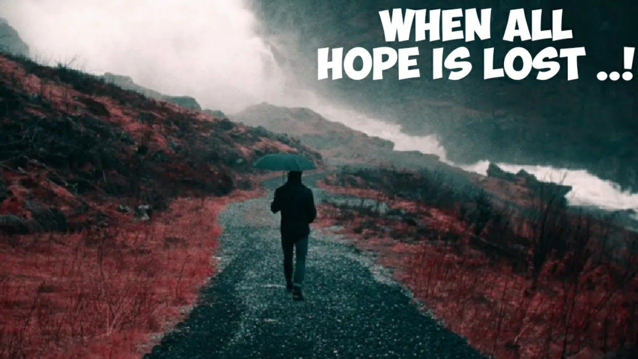 When All Hope Is Lost | Motivation | - YouTube