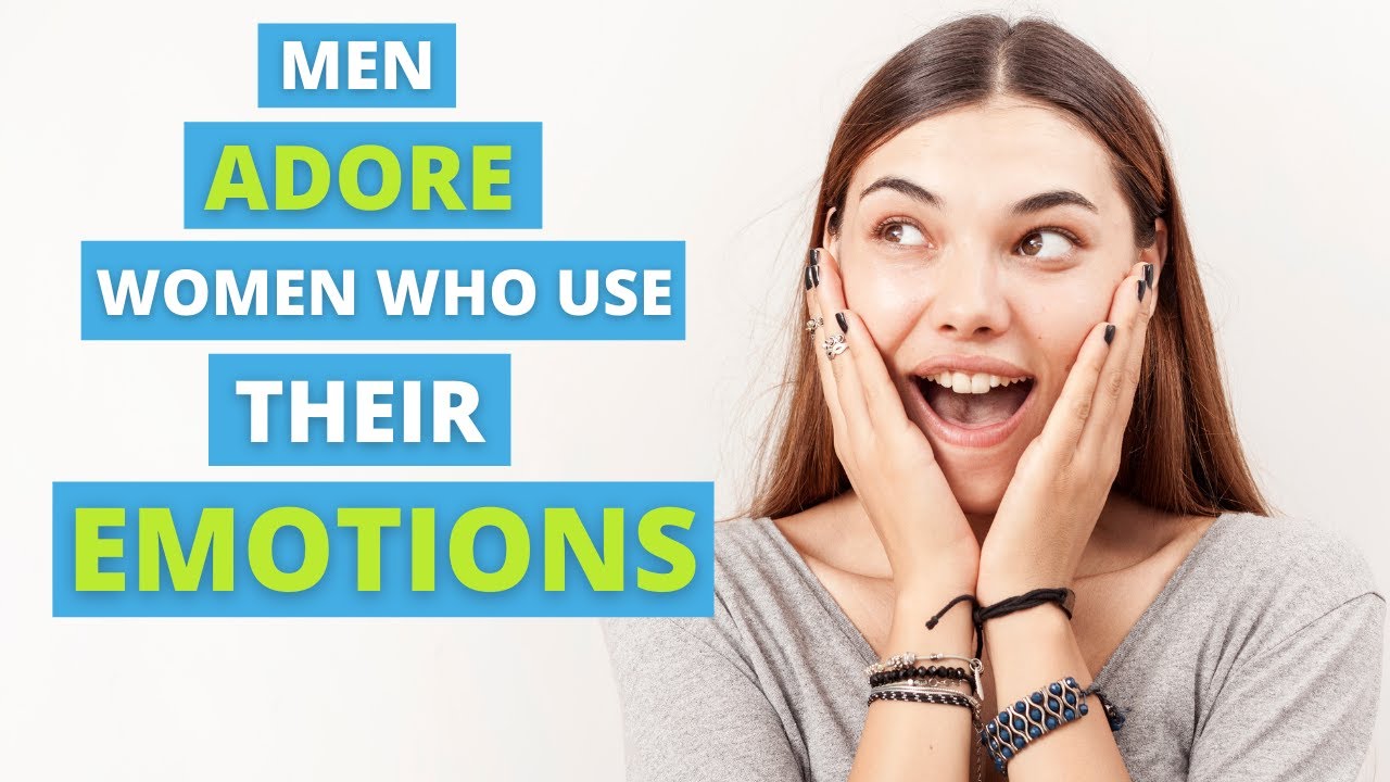 Woman Men Adore - Using Your Emotions - YouTube