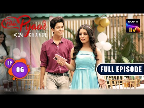 Nandini's Birthday Party | Pehla Pyaar - Less Than 1% Chance - Ep 6 | Full Episode | 12 Aug 2024