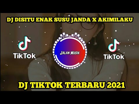 DJ DISITU ENAK SUSU JANDA X AKIMILAKU 🎶 SLOW REMIX || DJ TIKTOK TERBARU 2021