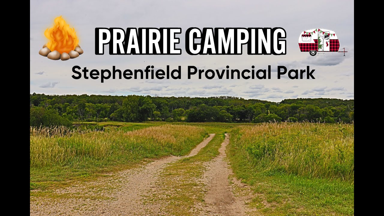 Prairie Camping at Stephenfield Provincial Park - YouTube