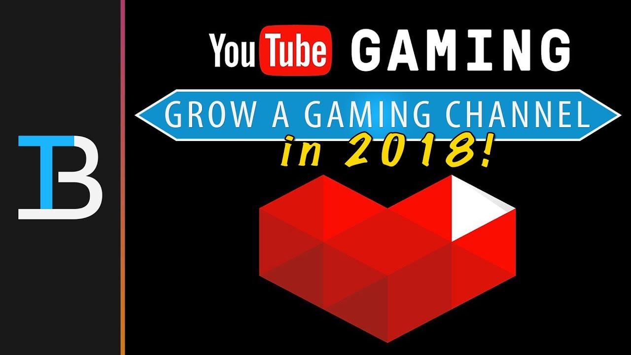 How To Grow A Gaming YouTube Channel in 2018 (Get More Subscribers In ...