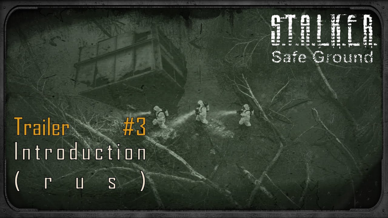 S.T.A.L.K.E.R. Safe Ground - Trailer 3 - Introduction (rus) | #stalker ...