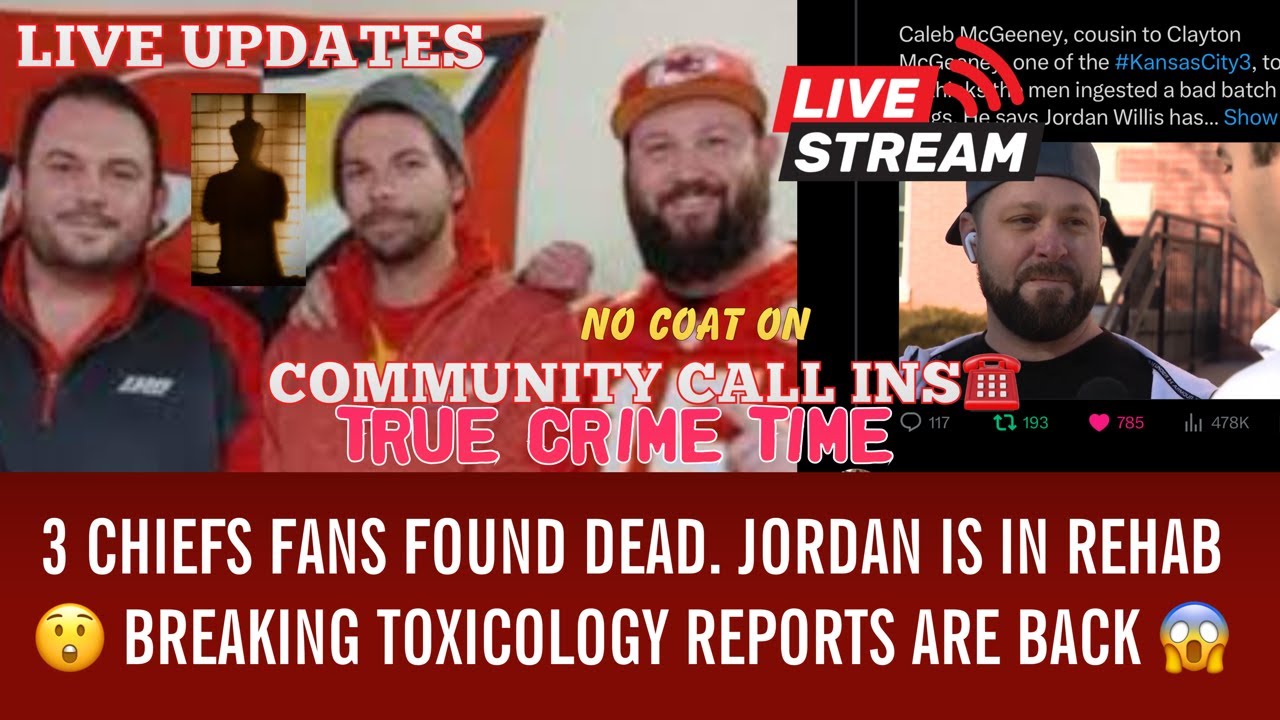 3 Chiefs Fans Found Dead Breaking News Toxicology Is Back - Live Stream ...