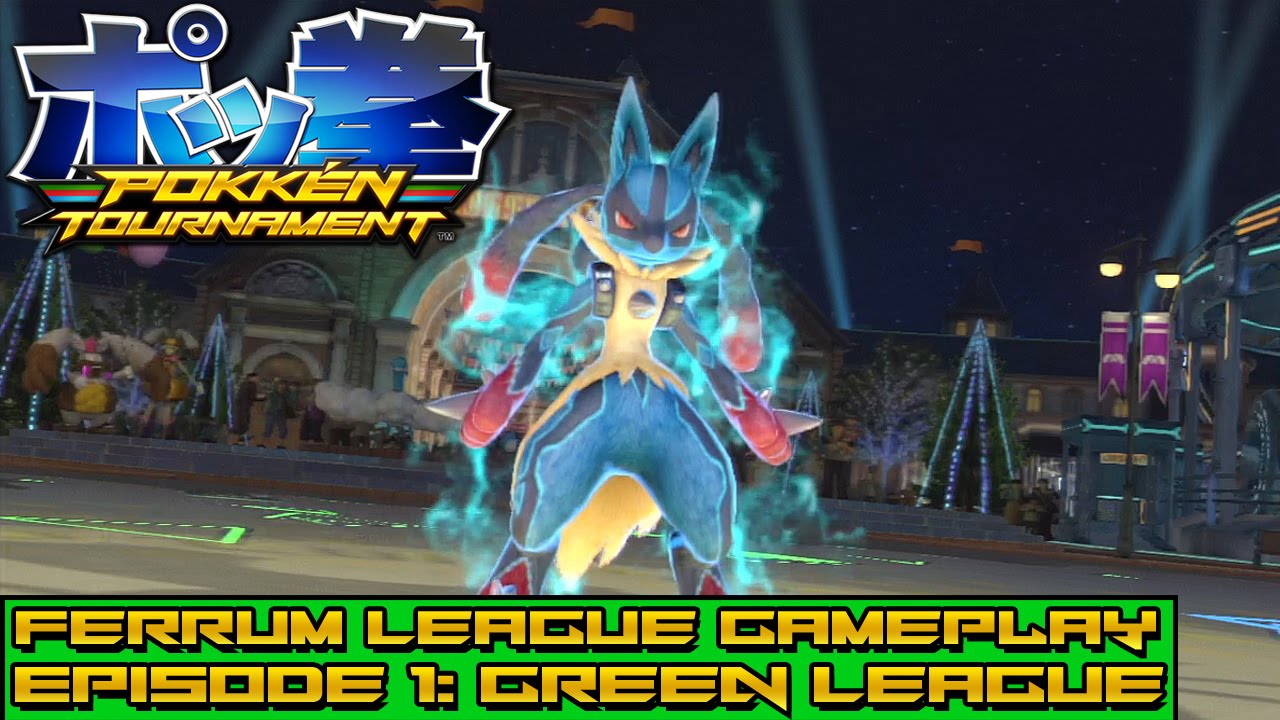 Pokken Tournament Ferrum League Gameplay - Episode 1: Green League ...