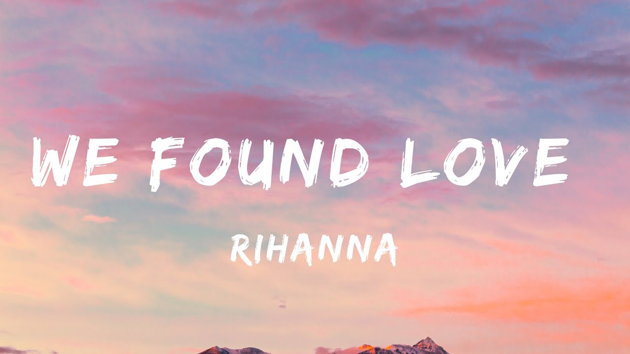 Rihanna - We Found Love (Lyrics) Ft. Calvin Harris - Metro Boomin, The ...