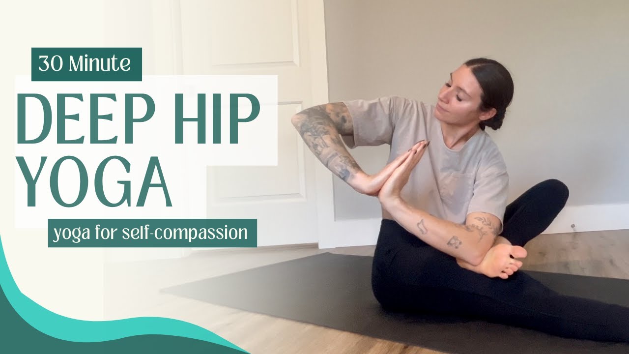 30 Min Deep Hip Opening Yoga Flow | Improve Hip Mobility & Relieve ...