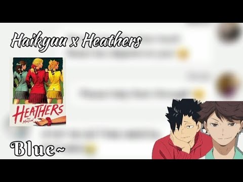 Blue~||Haikyuu x Heathers||7/??||Haikyuutexts - YouTube