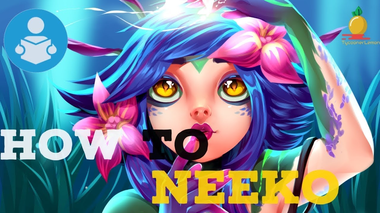 HOW TO NEEKO! ULTIMATE GUIDE TO NEEKO | GAMEPLAY | COMBO [League Of ...