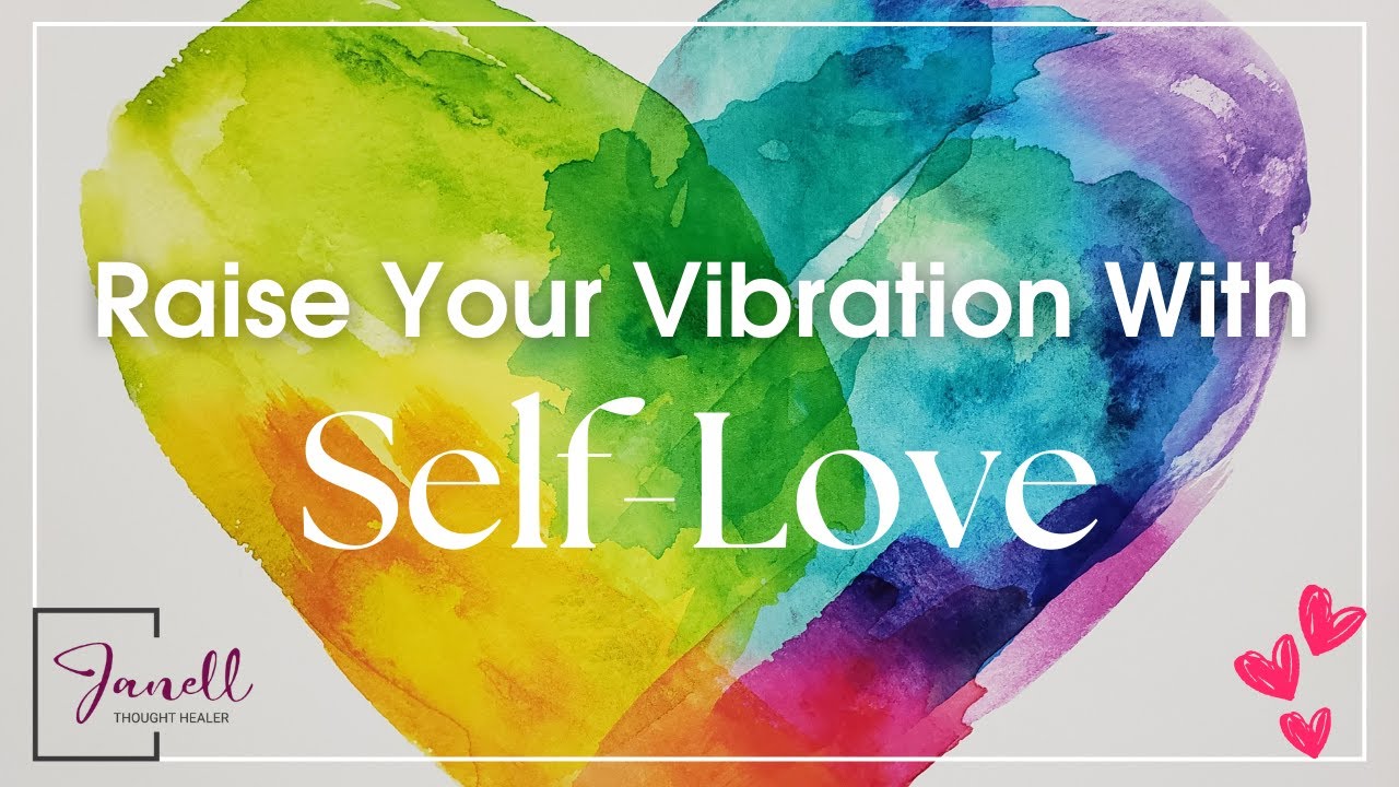 Raise Your Vibration with Self Love - YouTube