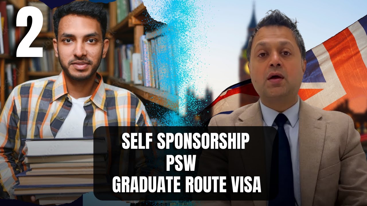 Self Sponsorship / PSW / Graduate Route Visa | Legal Time With ...