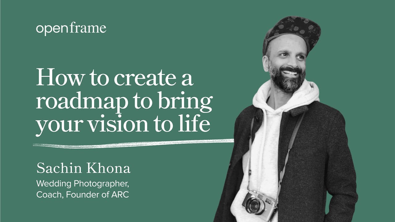 Sachin Khona - How to create a roadmap to bring your vision to life | OpenFrame Podcast Ep #10 ...