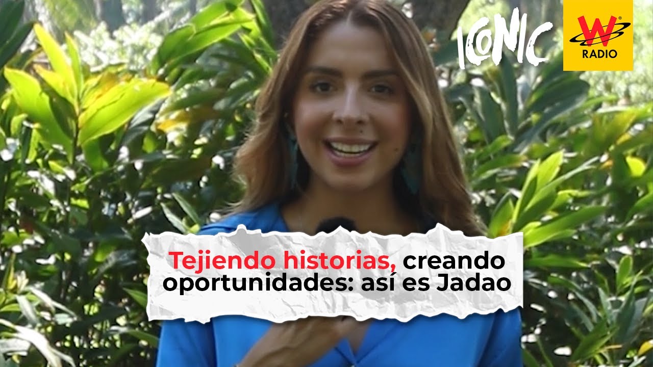 Tejiendo historias, creando oportunidades: así es Jadao - YouTube