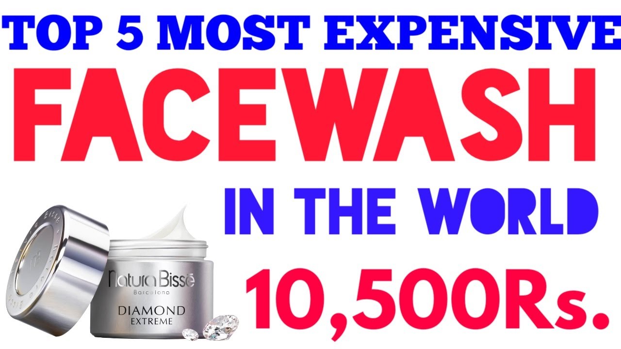 top 5 most expensive facewash in the world - YouTube