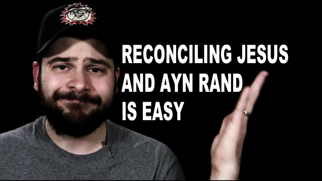 Reconciling Jesus and Ayn Rand Is Easy - YouTube