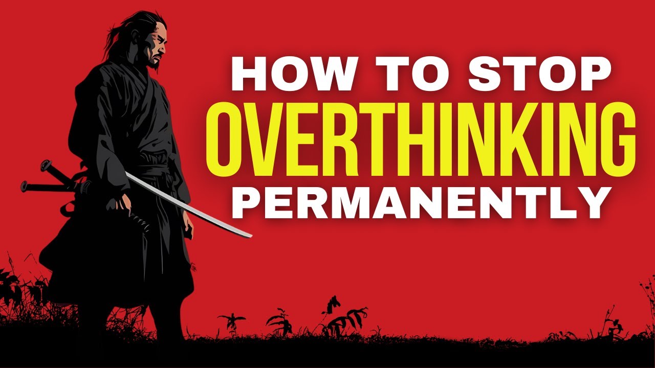 How To Actually Fix Your Overthinking - Miyamoto Musashi - YouTube