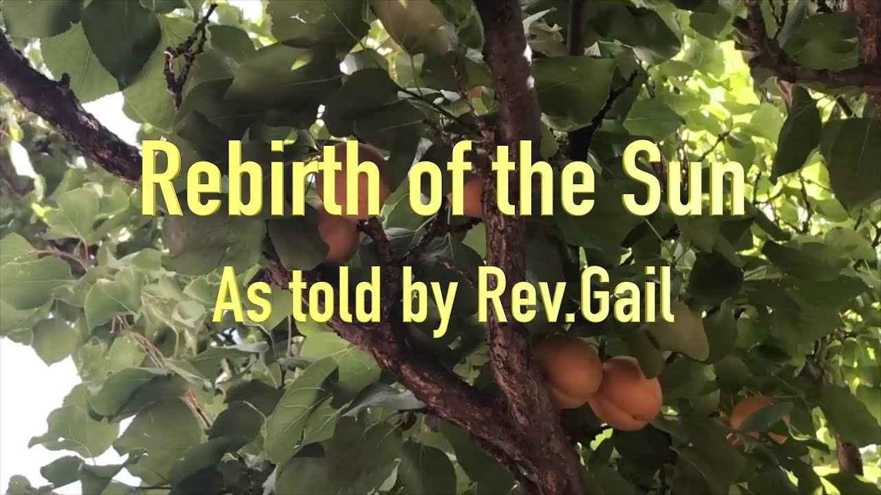 Rebirth of the Sun as told by Rev Gail - YouTube