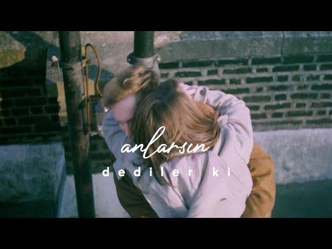 Dediler Ki - Anlarsın (Sözleri)