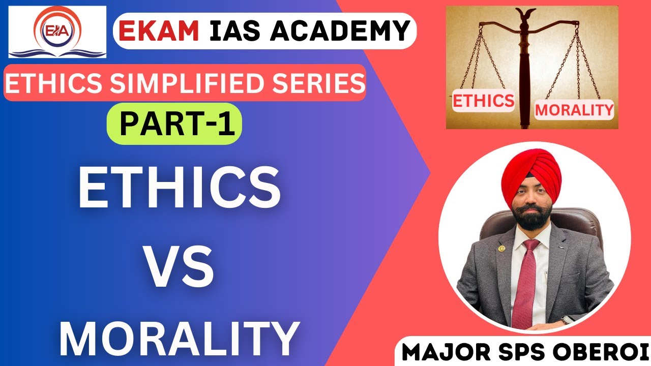 ETHICS Vs MORALITY (PART-1 || BY MAJOR SPS OBEROI || @ekamiasacademy_official - YouTube
