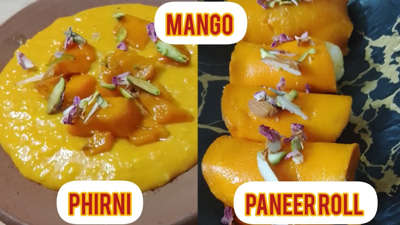 MANGO PHIRNI & MANGO PANEER ROLL.Must try easy & delicious Mango ...
