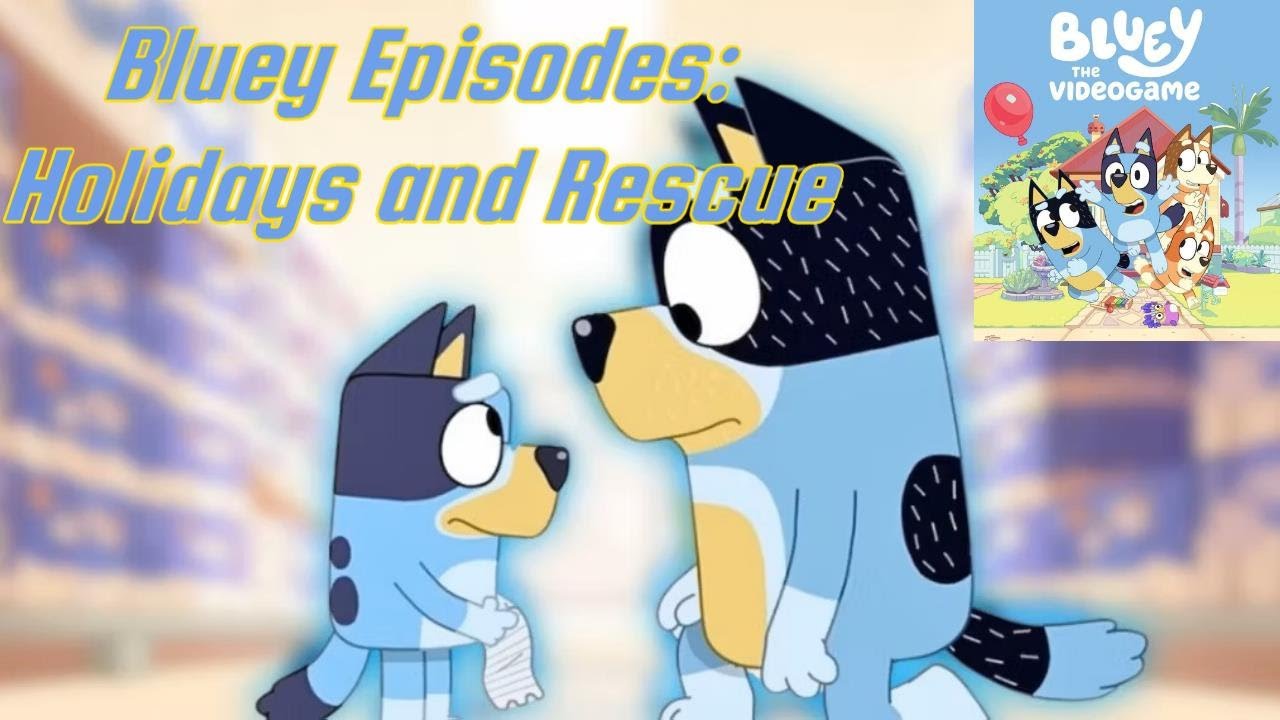Bluey Episodes: Holidays! and Rescue! Dad and Daughter Play Bluey the ...