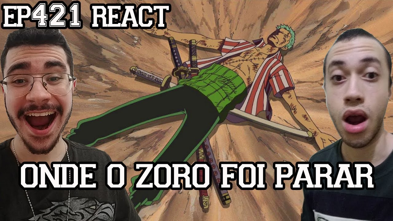 ONDE O ZORO FOI PARAR - One Piece Episódio 421 REACT - YouTube