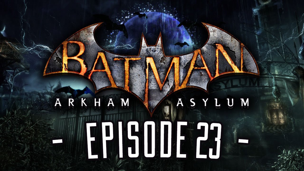 BULLETS EVERYWHERE Batman Arkham Asylum Let's Play Ep 23 w ...