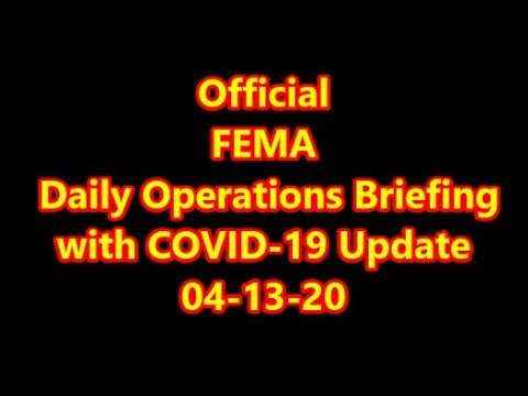 Official FEMA Daily Operations Briefing with COVID-19 Update 04-13-20 ...