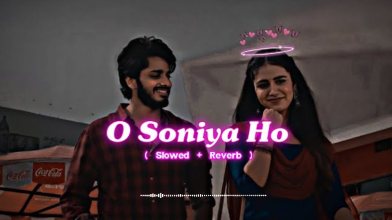 O Soniya Ho O Mahiya Ho | Slowed And Reverb | Ishq Hai Tumshe ...