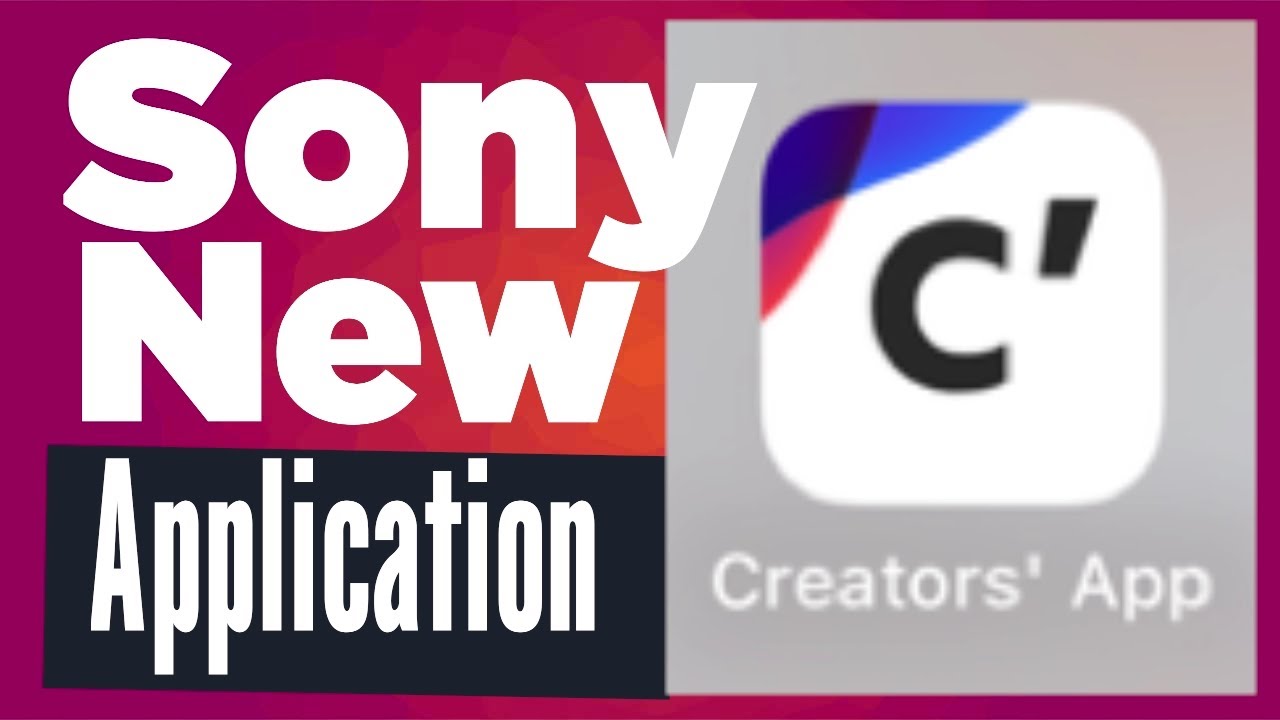 HOW TO USE THE SONY CREATORS APP TUTORIAL - YouTube