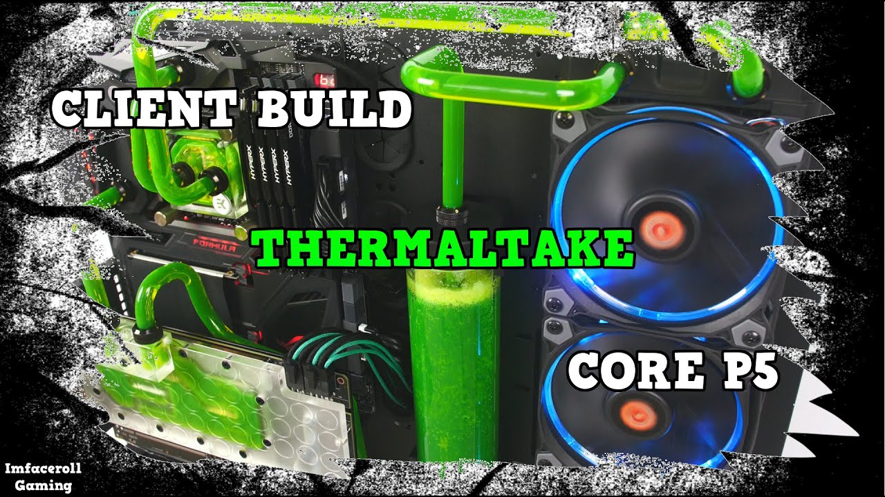 Client build Custom Watercooled Thermaltake Core P5 Gaming PC Build ...