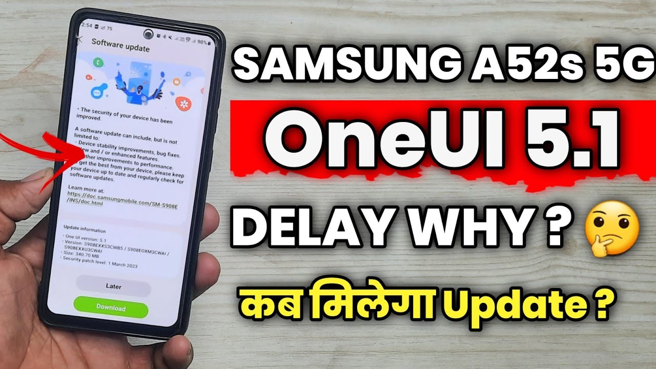 Samsung A52s 5G : OneUI 5.1 Update | Delay Why ? | कब मिलेगा OneUI 5.1 ...