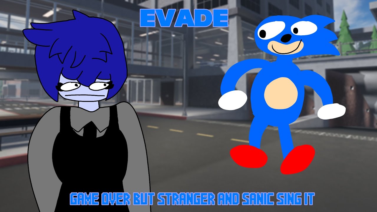 -[{Evade}]- "Game Over but Stranger and Sanic sing it" (TW: Mild ...