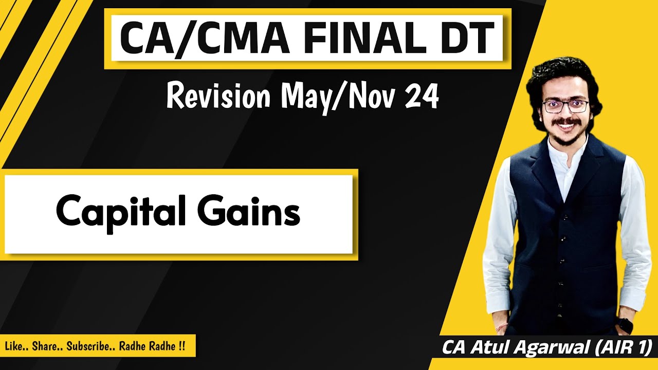 CA/CMA Final DT Revision May/Nov 2024 | Capital Gains |CA Atul Agarwal ...