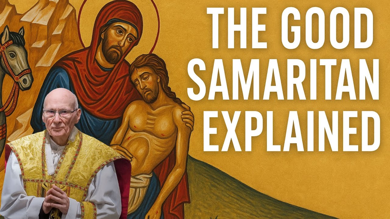 The Good Samaritan Explained | Powerful Catholic Homily on Love of God ...