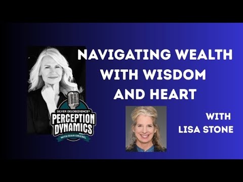 Navigating Wealth with Wisdom and Heart: A Conversation with Lisa Stone ...