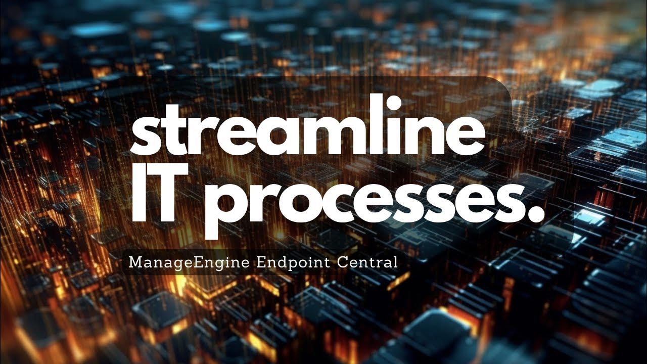 Streamline IT Processes & Boost Efficiency: ManageEngine Endpoint ...