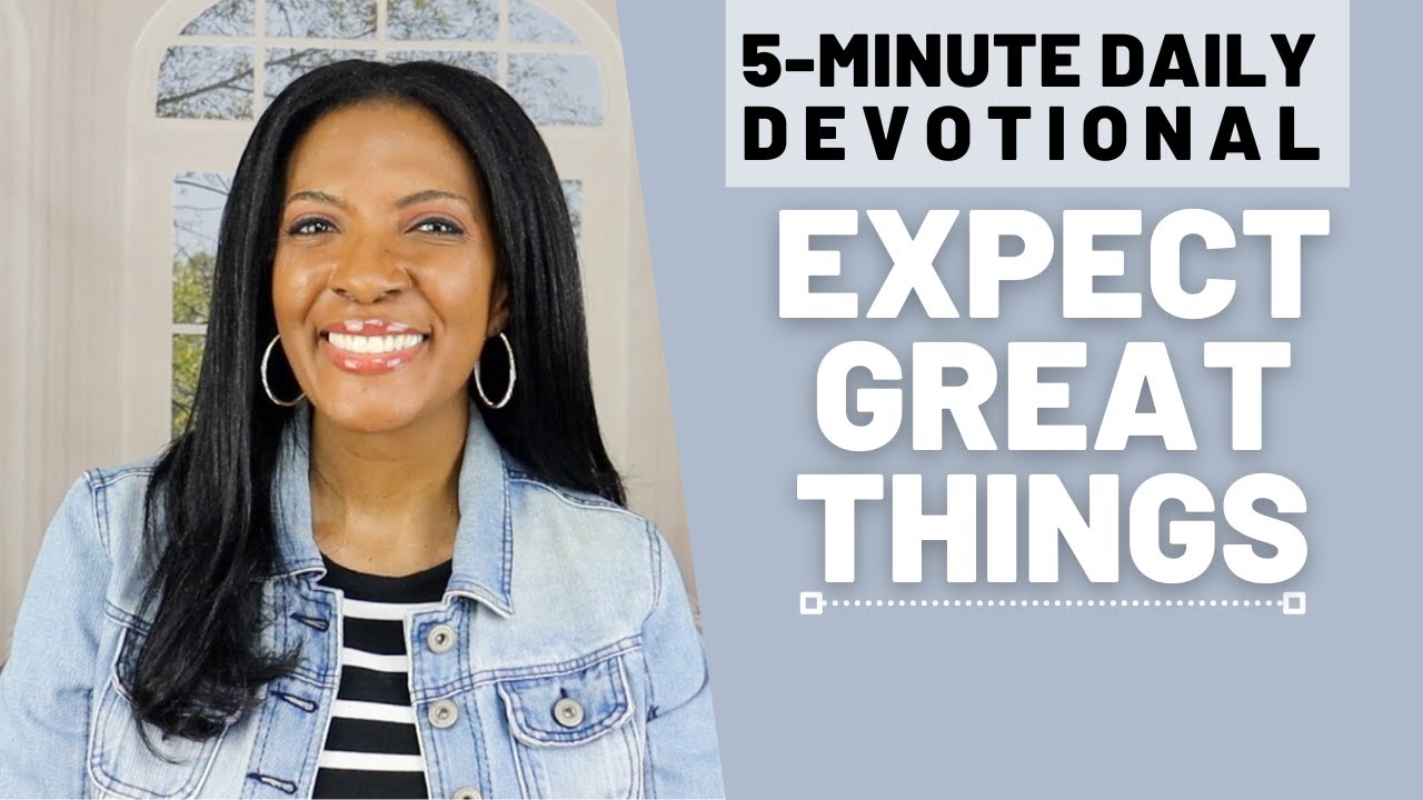 Expect Great Things | 5 Min Daily Devotional | January 3, 2023 - YouTube