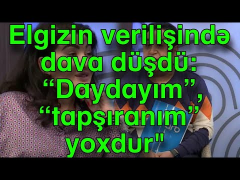 Elgizin verilişində dava düşdü: “Daydayım”, “tapşıranım” yoxdur\