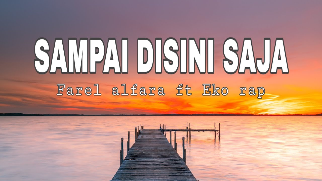 Farel alfara_-_ Sampai Disini Saja_Ft_Eko rap - YouTube Music