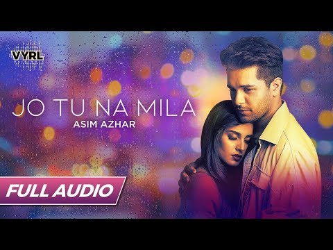 Jo Tu Na Mila - Full Audio - Asim Azhar | Romantic Song | VYRLOriginals