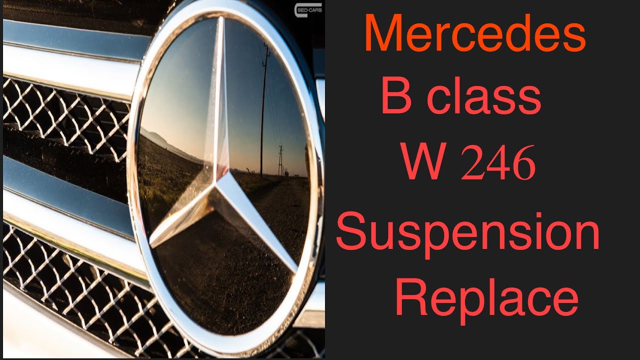 Mercedes B class A class .CLA class (w246) front suspension replace ...