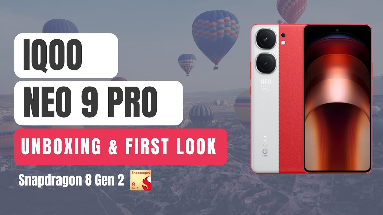 iQOO Neo 9 Pro Unboxing and First Look, Snapdragon 8 Gen 2, 144Hz 1.5K ...