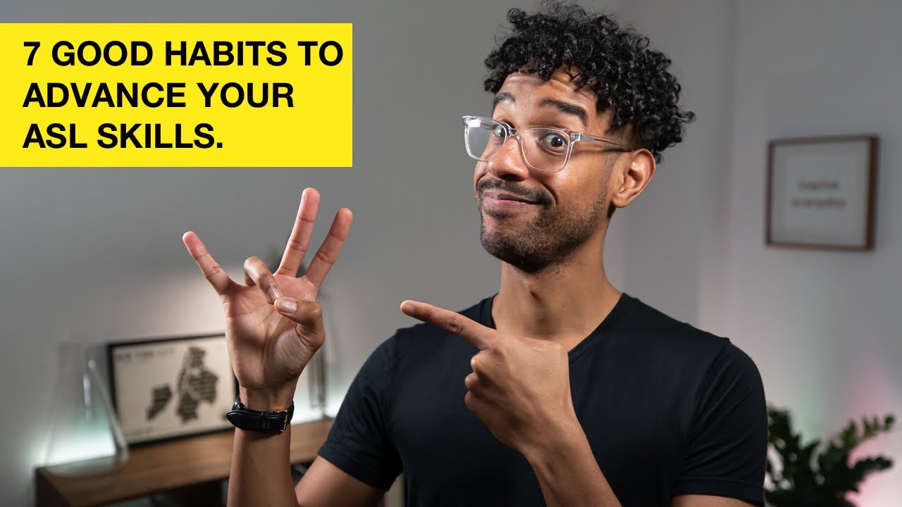 ASL: 7 GOOD HABITS to ADVANCE for Beginner. (2020) - YouTube