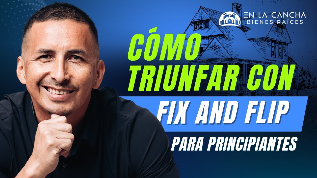 Fix and Flip exitoso | Estrategias para tener éxito en Bienes Raíces en ...