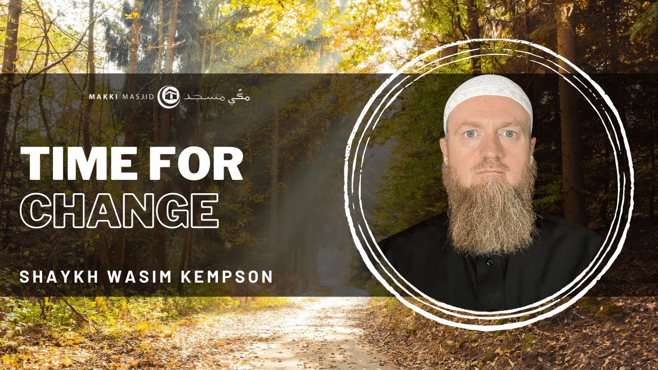 Time For Change - Shaykh Wasim Kempson - YouTube