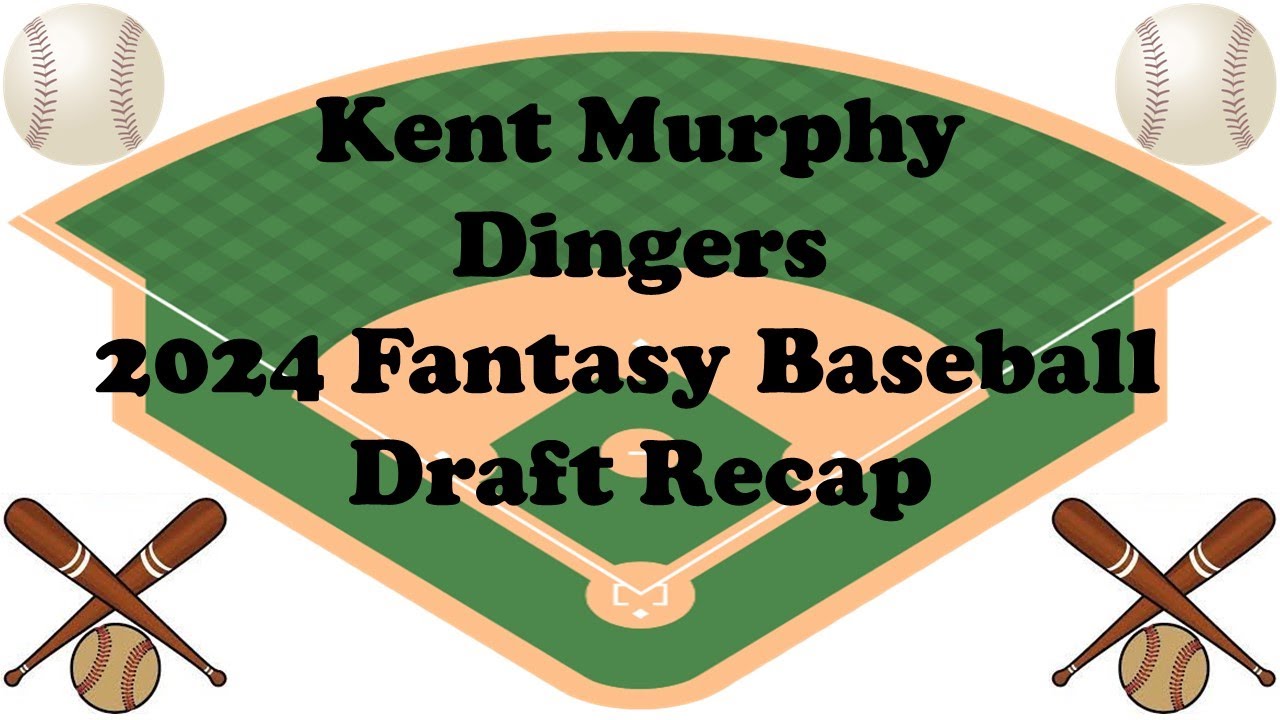 Kent Murphy Dingers 2024 Fantasy Baseball Draft - YouTube