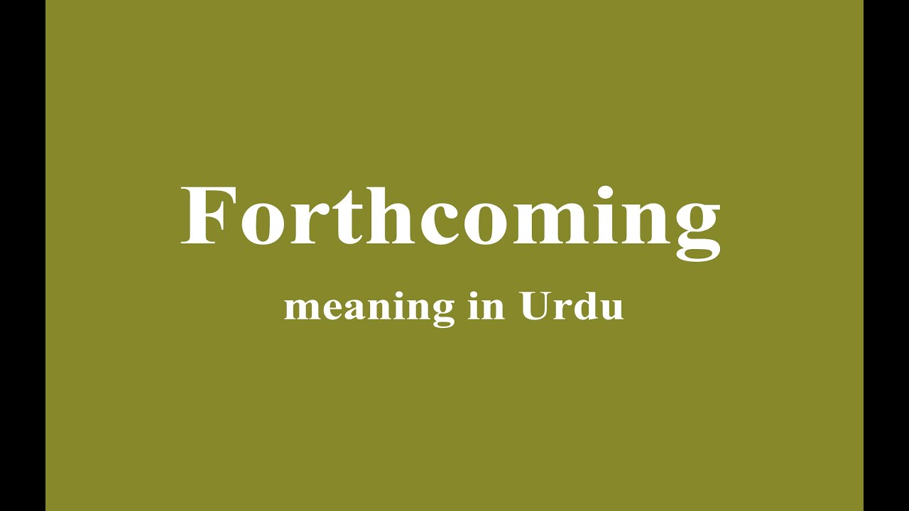 Forthcoming Meaning In Urdu YouTube forthcoming-meaning-in-urdu-youtube