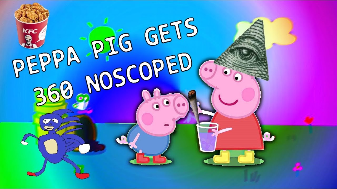 [MLG] PEPPA PIG GETS 360 NOSCOPED - YouTube