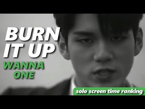 WANNA ONE - BURN IT UP | focus + solo screen time ranking